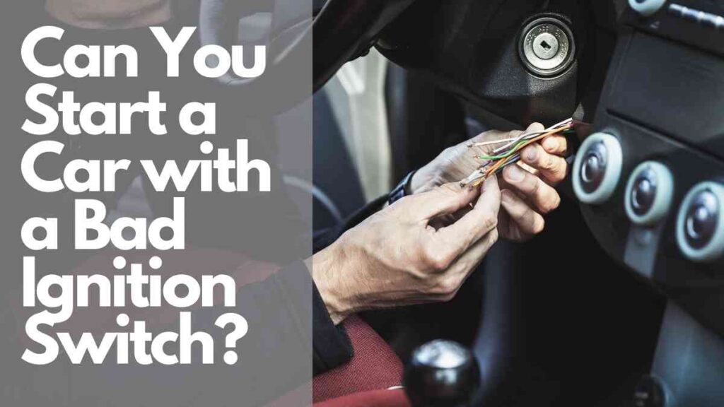 Can You Start A Car With A Bad Ignition Switch? | Vehicle Answers