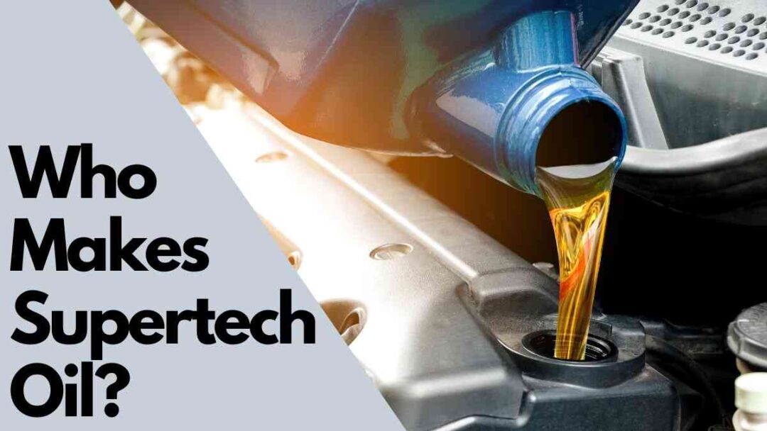 Who Makes Supertech Oil [Here's What You Should Know!] | Vehicle Answers