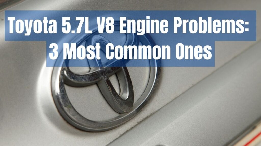 Toyota 5.7L V8 Engine Problems: 3 Most Common Ones | Vehicle Answers
